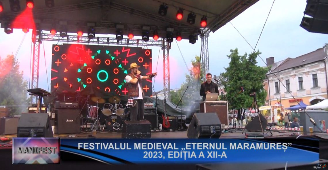 MANIFEST | FESTIVALUL MEDIEVAL „ETERNUL MARAMUREȘ” 2023, EDIȚIA A XII-A ...